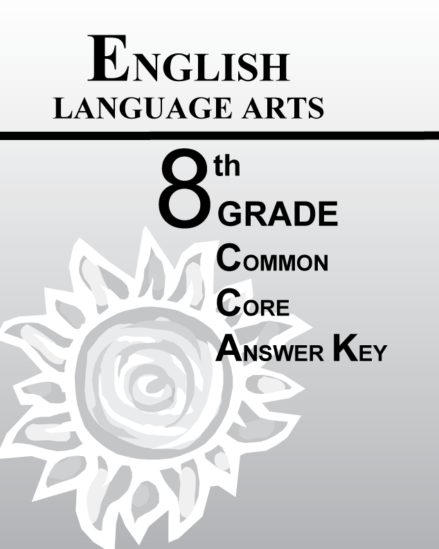 8th GRADE ENGLISH LANGUAGE ARTS Common Core HARD COPY Answer Key 8th-grade-english-language-arts-common-core-hard-copy-answer-key